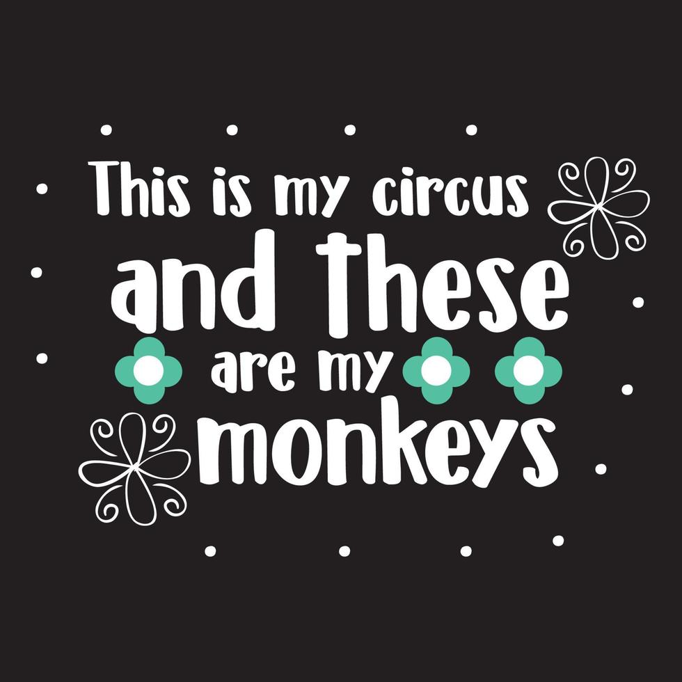 This is my circus and these are my monkeys Vector illustration with ...