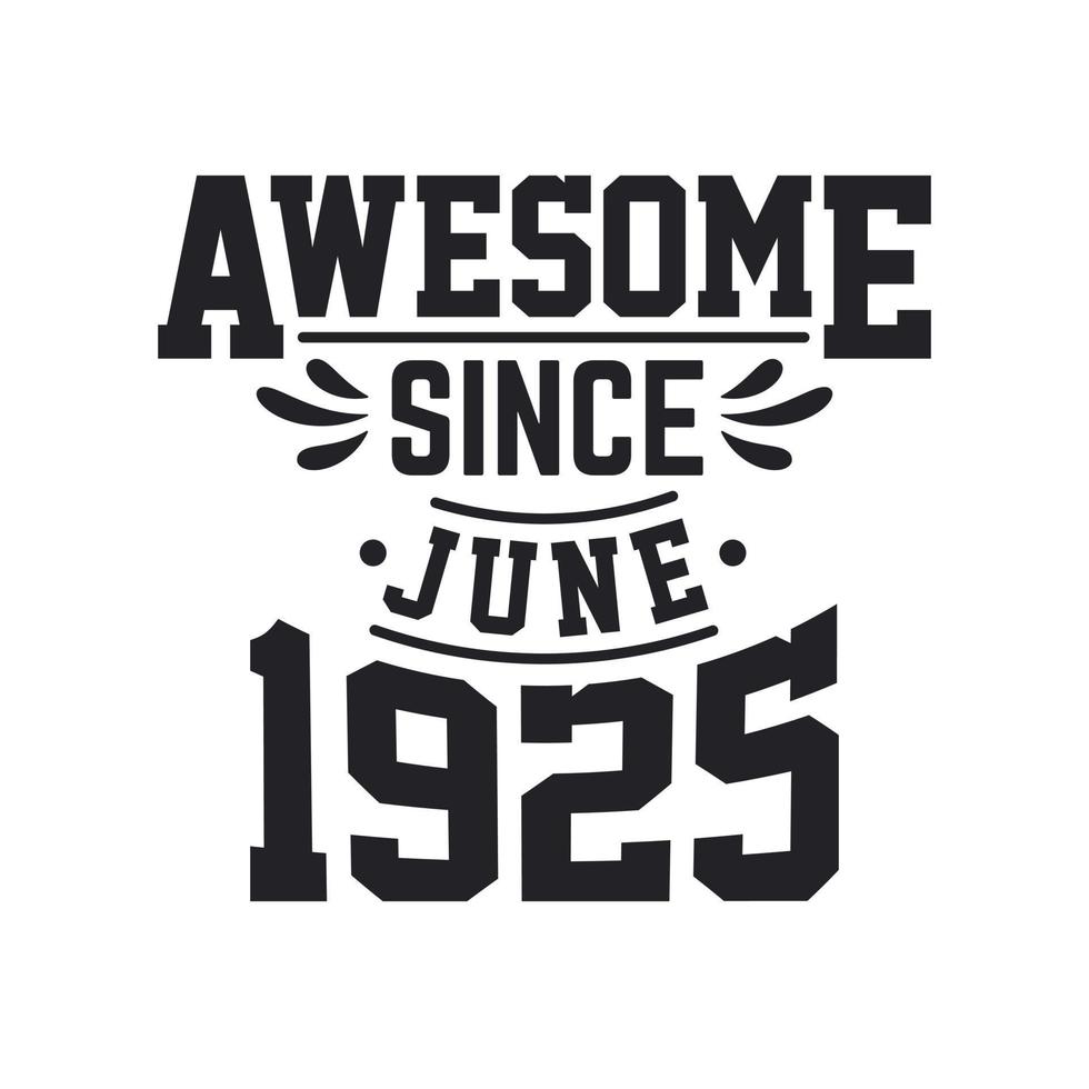 Born in June 1925 Retro Vintage Birthday, Awesome Since June 1925 ...
