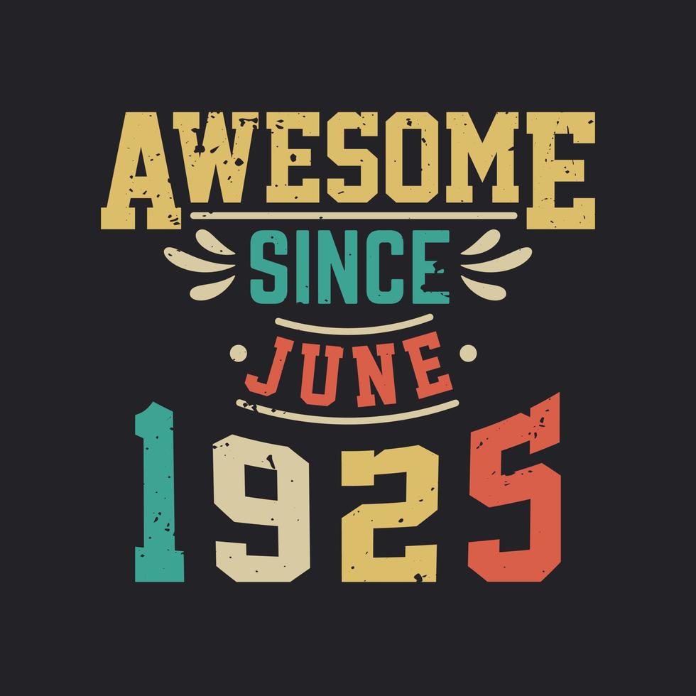 Awesome Since June 1925. Born in June 1925 Retro Vintage Birthday ...