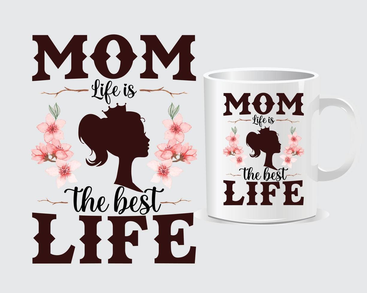 Mom life is the best life Mother's Day mug design vector, design vector 14523826 Vector Art at ...