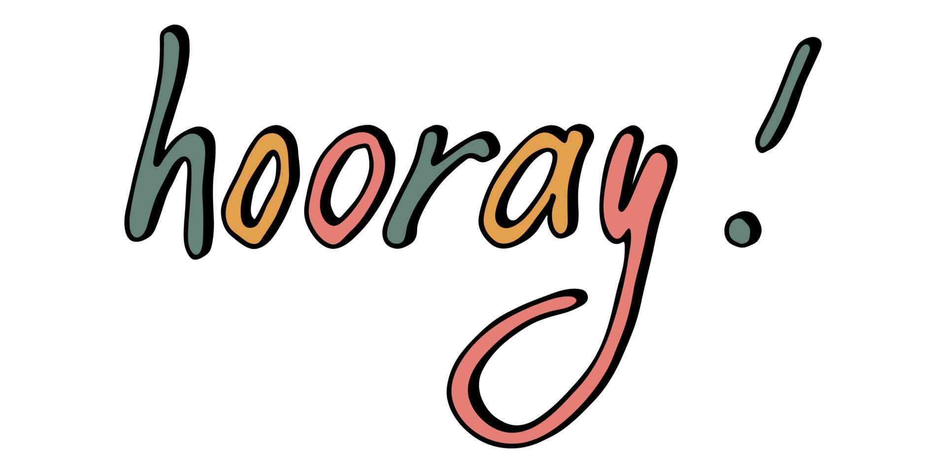 Hand drawn vector colorful lettering. Cute holiday doodle. Hooray clipart 14564618 Vector Art at ...