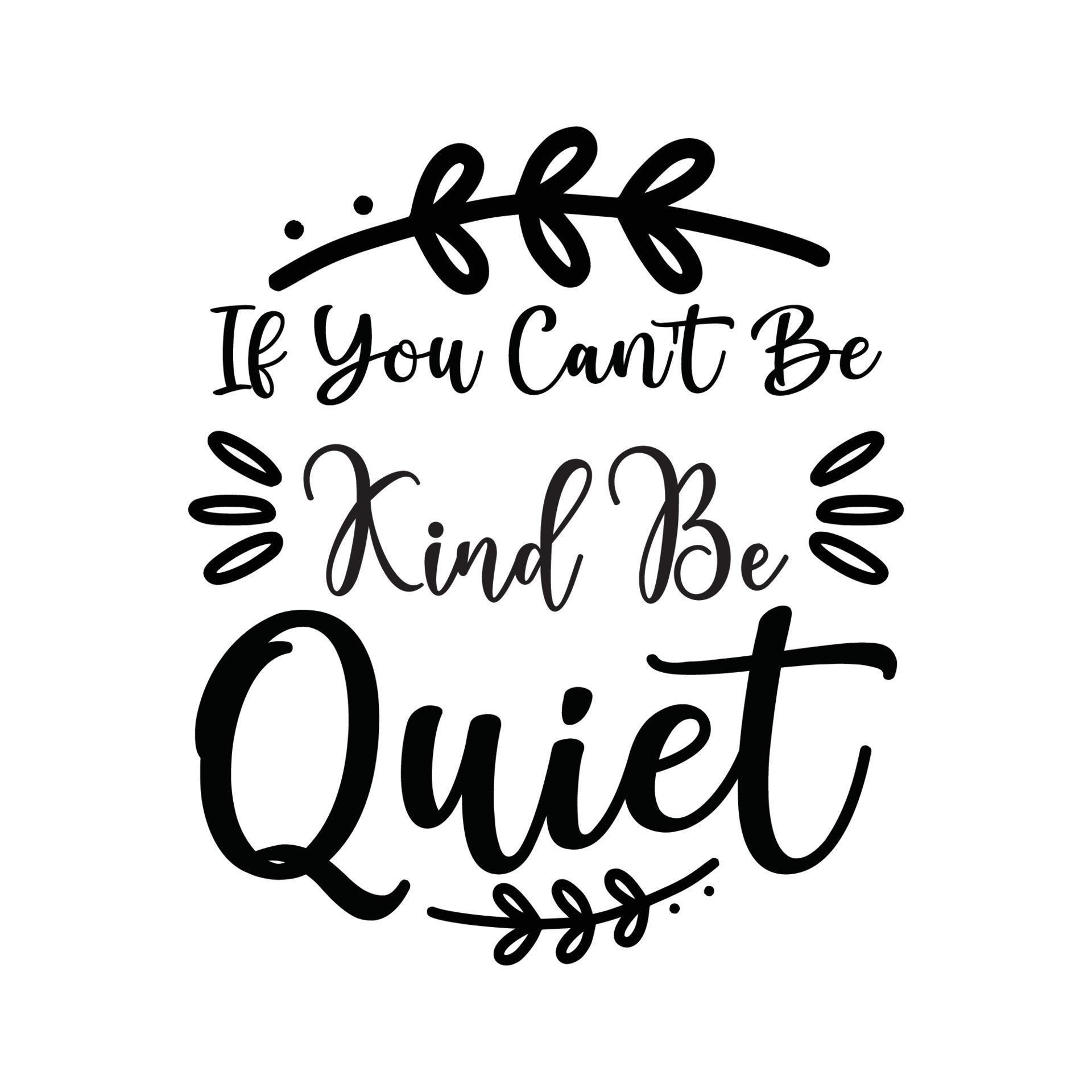If You Can't Be Kind Be Quiet Vector illustration with hand-drawn ...