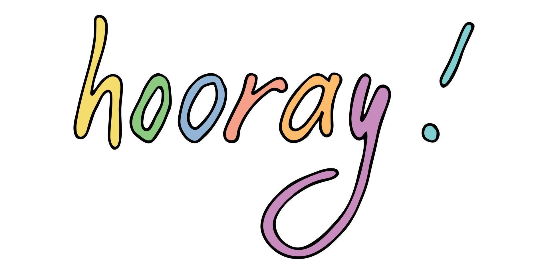 Hand drawn vector colorful lettering. Cute holiday doodle. Hooray clipart 14637709 Vector Art at ...