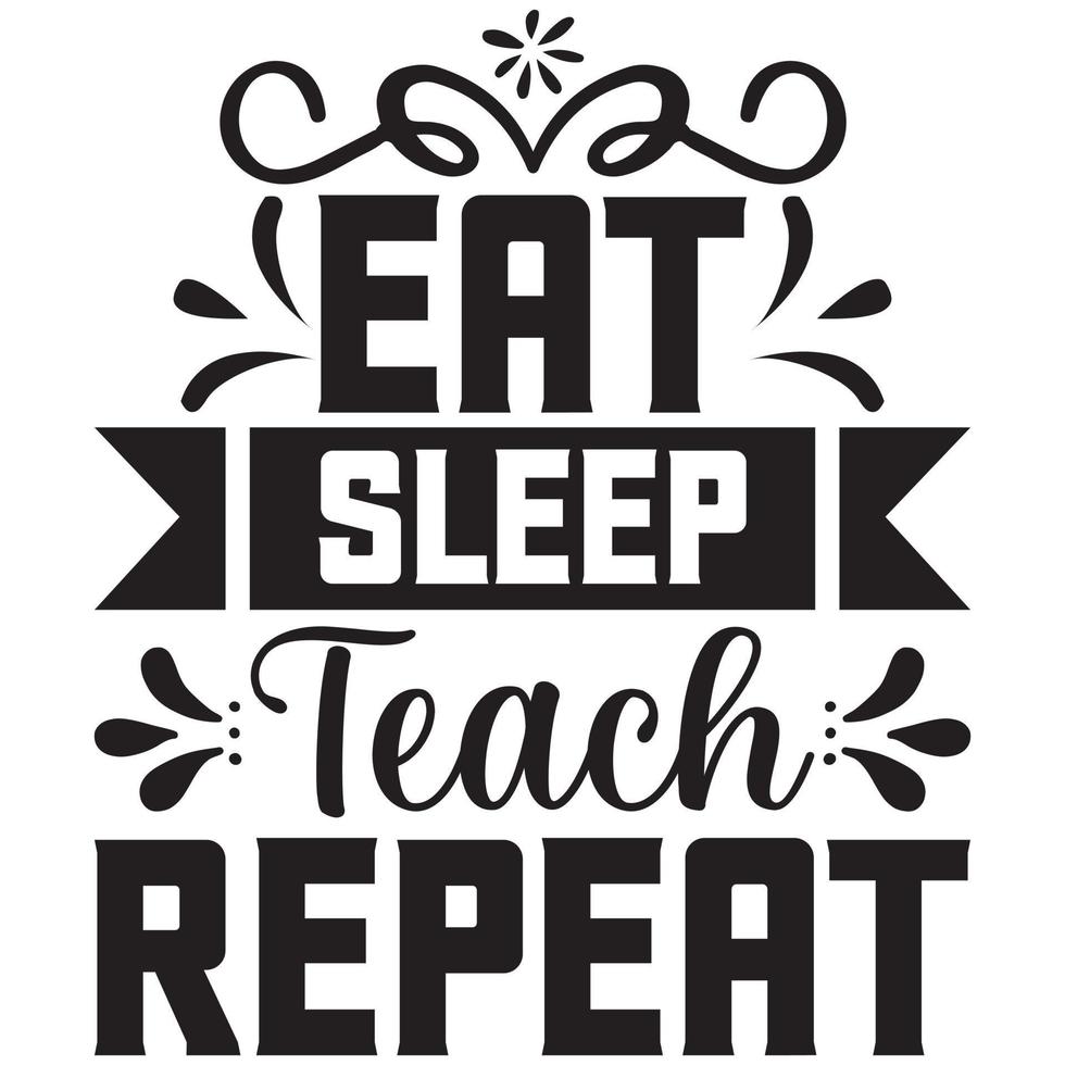 eat sleep teach repeat 14836607 Vector Art at Vecteezy