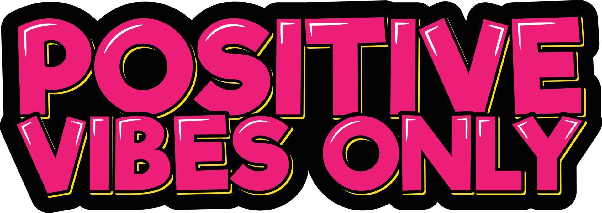 Positive Vibes Only 14946179 Vector Art at Vecteezy Positive Vibes Only 14946179 Vector Art at Vecteezy