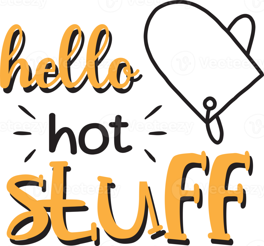 Hello Hot Stuff Lettering And Quote Illustration 14966391 Png