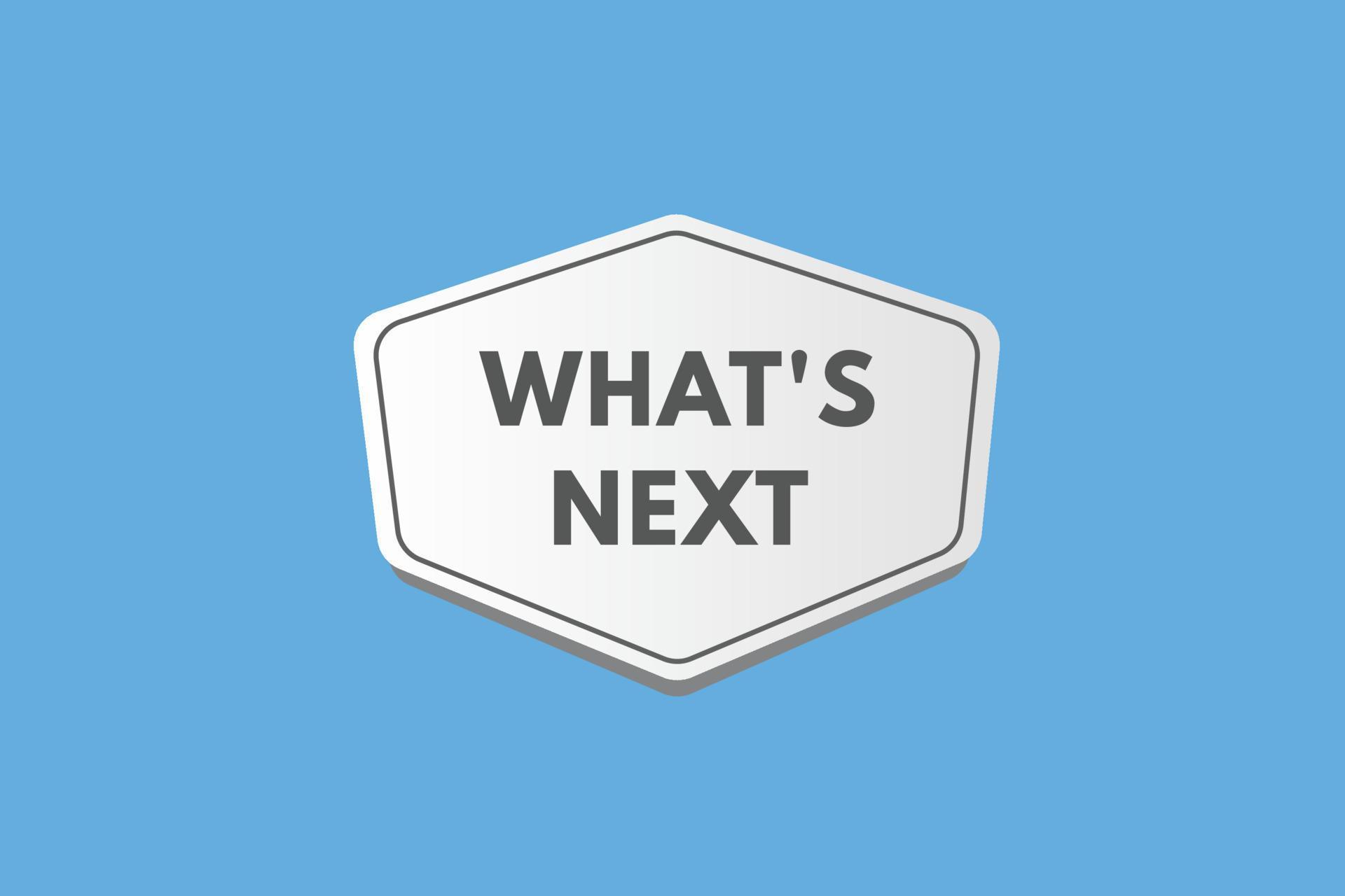 what's next Button. what's next Sign Icon Label Sticker Web Buttons ...