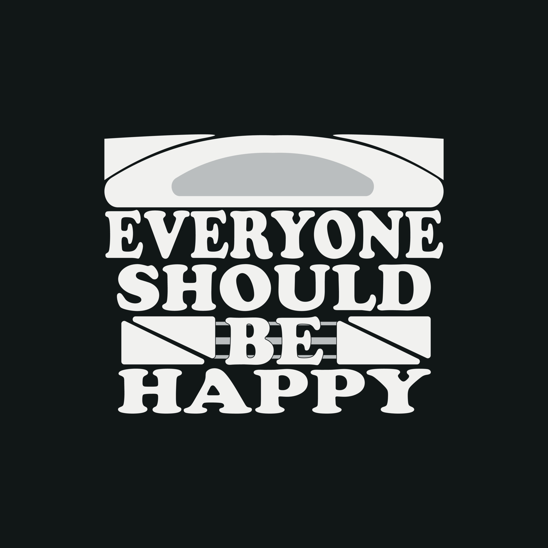 everyone should be happy typography for T-shirt graphics, poster, print ... everyone should be happy typography for T-shirt graphics, poster, print ...
