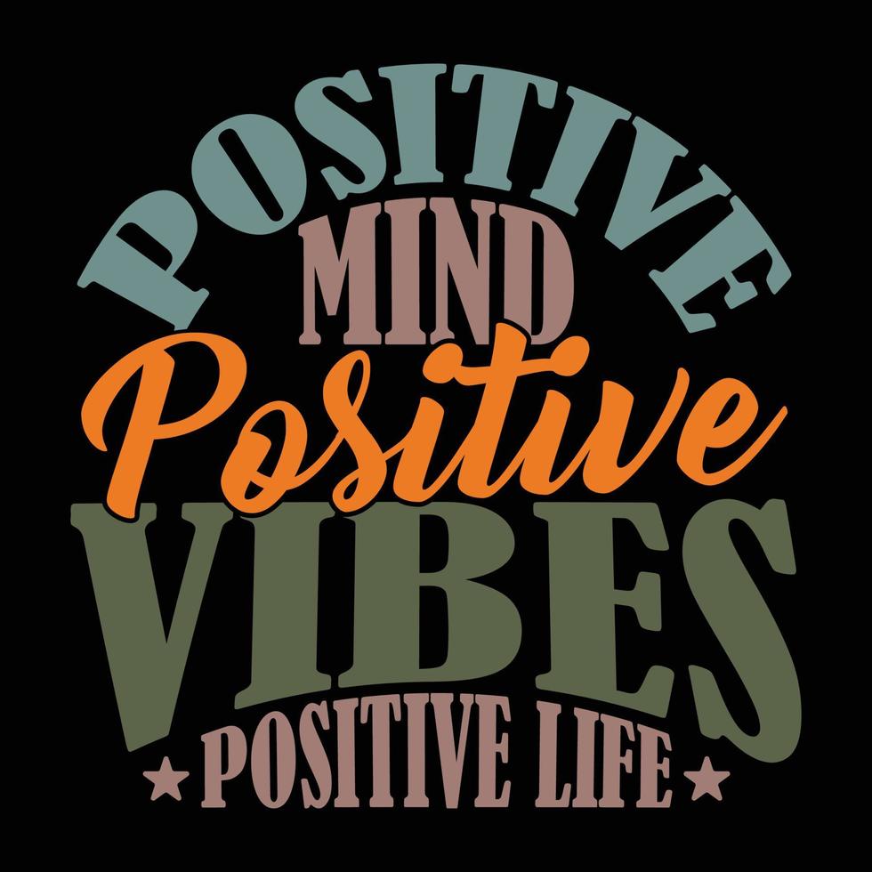 Positive Mind Positive Vibes Positive Life Inspirational Saying T Shirt