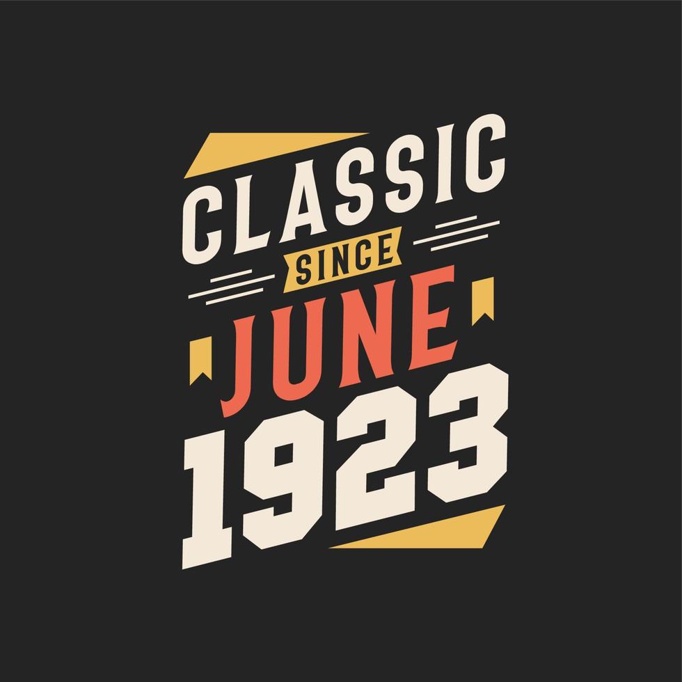 Classic Since June 1923. Born in June 1923 Retro Vintage Birthday ...