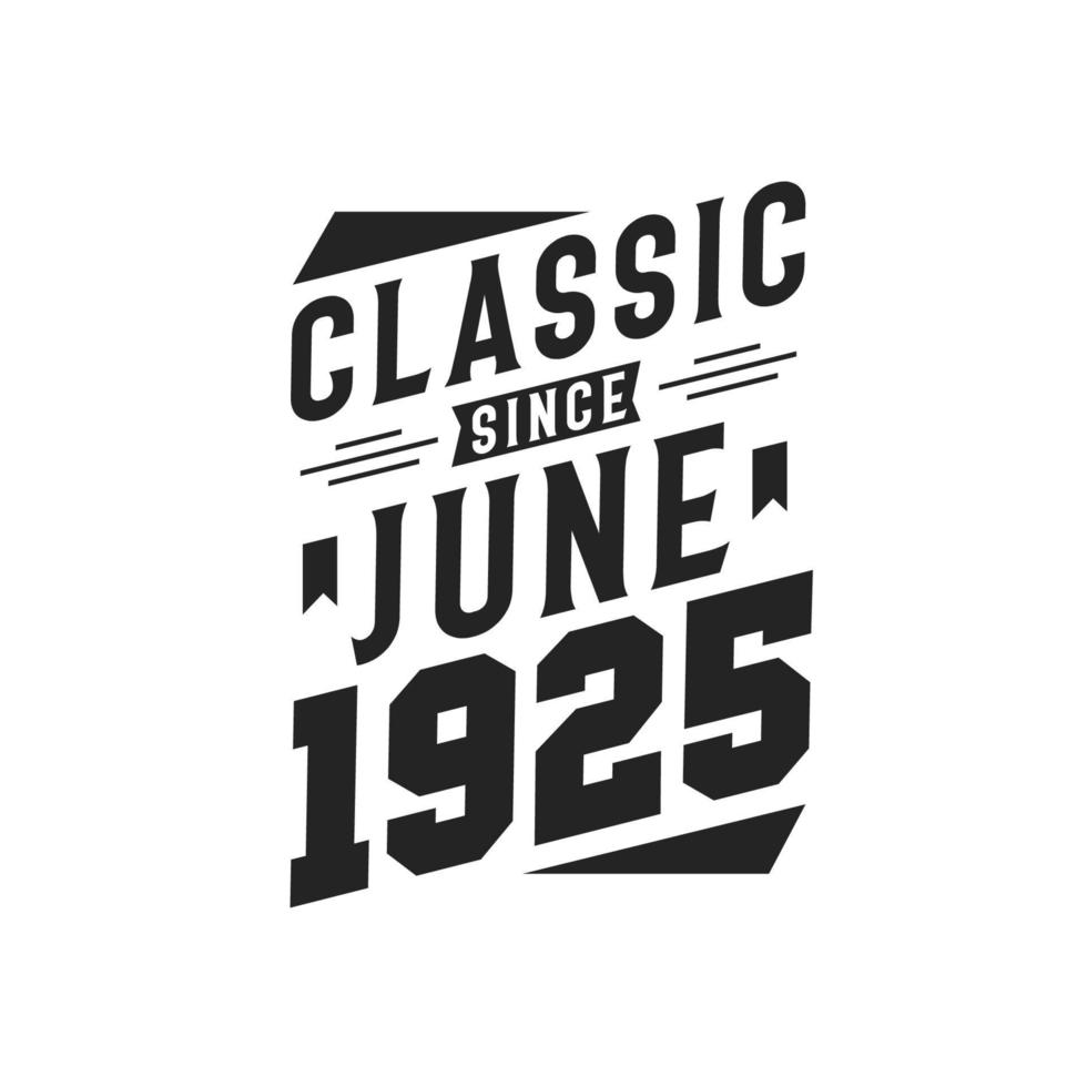 Classic Since June 1925. Born in June 1925 Retro Vintage Birthday ...