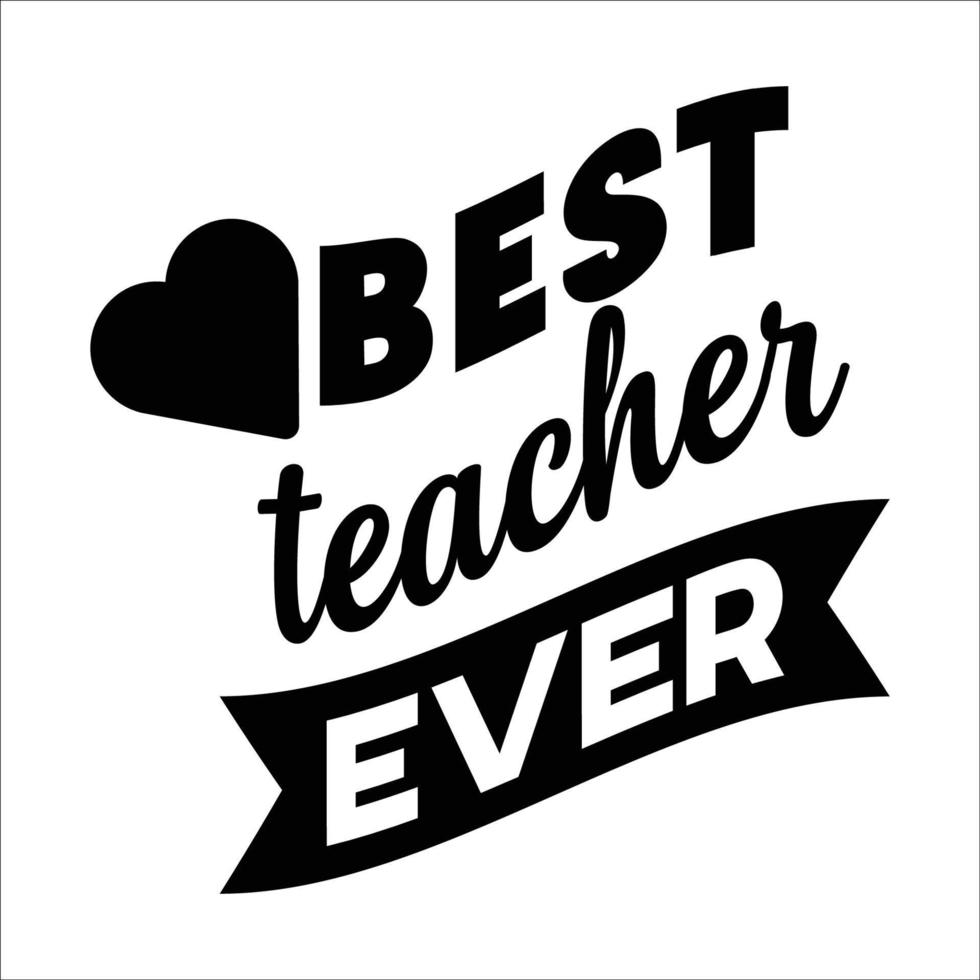 Best Teacher Ever Happy Teachers Day Lettering And Typography Quote