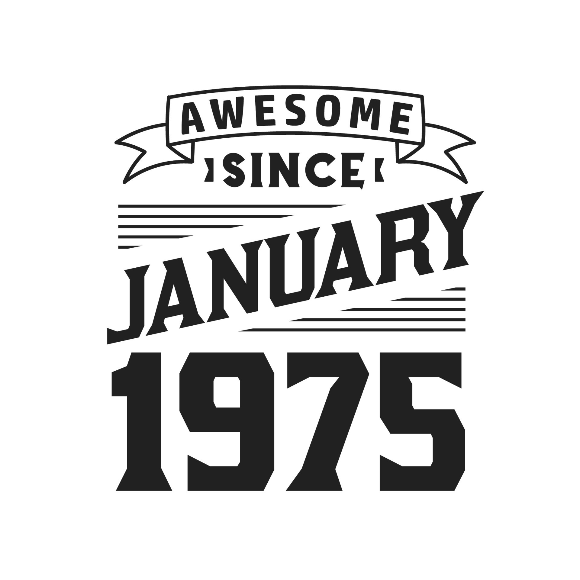 Awesome Since January 1975. Born in January 1975 Retro Vintage Birthday ... Awesome Since January 1975. Born in January 1975 Retro Vintage Birthday ...