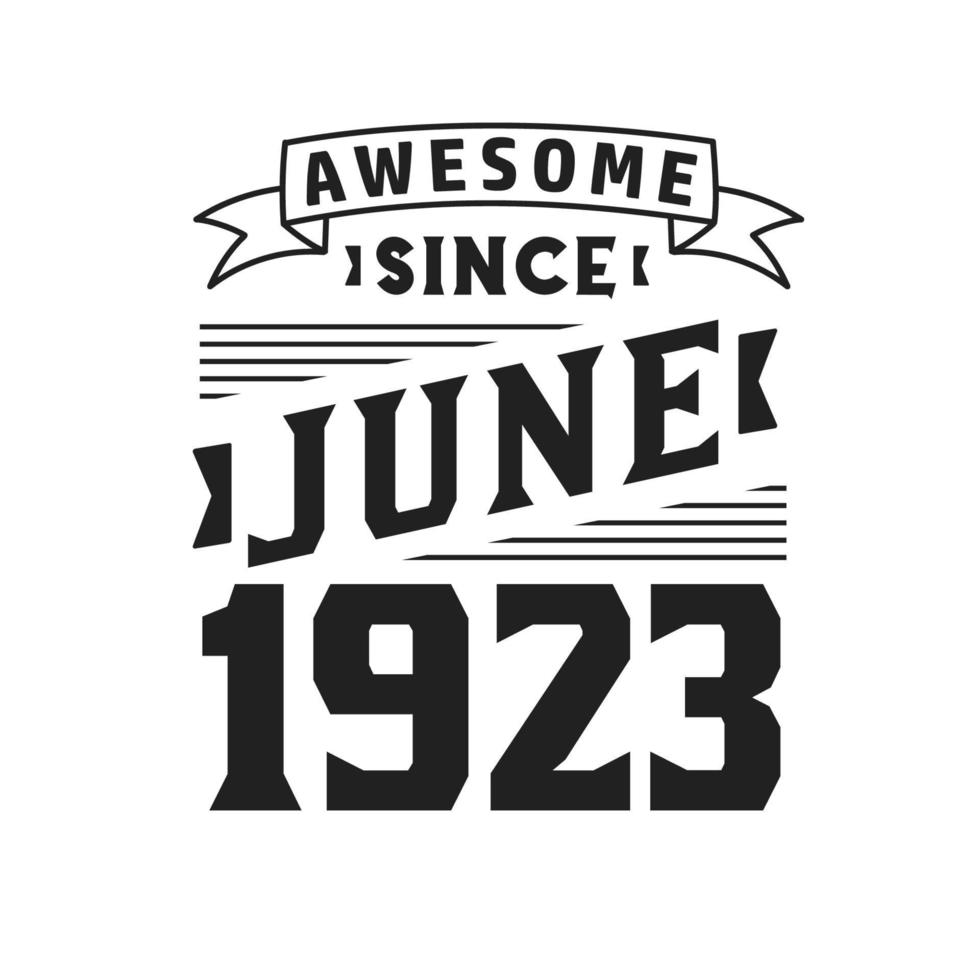 Awesome Since June 1923. Born in June 1923 Retro Vintage Birthday ...