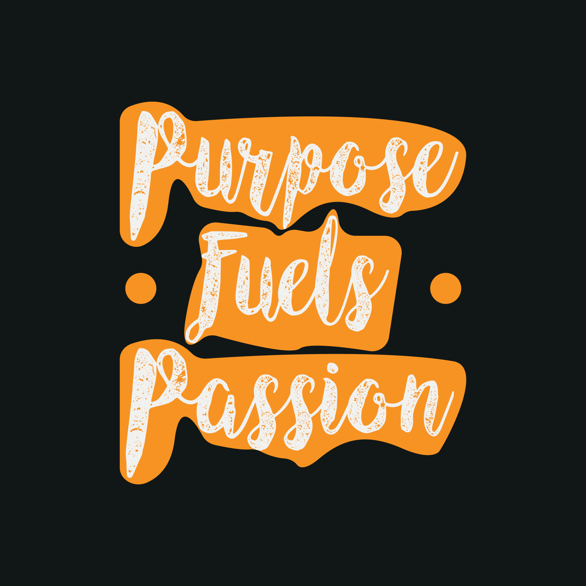 purpose fuels passion Typography quote t-shirt design,poster, print, postcard and other uses ...