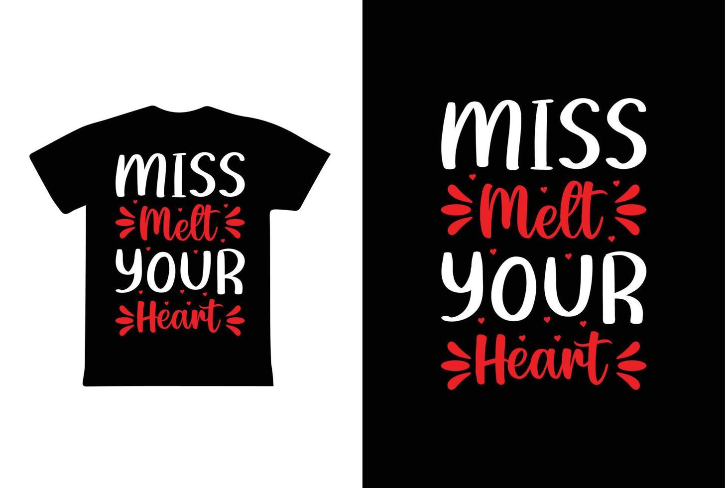 Miss Melt Your Heart T Shirt Design Valentine Day T Shirt Design