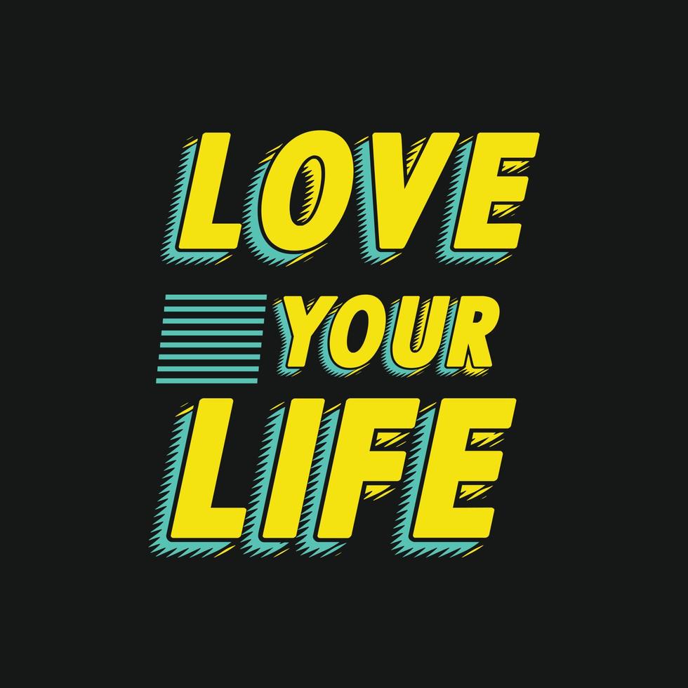 Love Your Life Quotes Typography Vector Design For T Shirt Print 16150391 Vector Art At Vecteezy