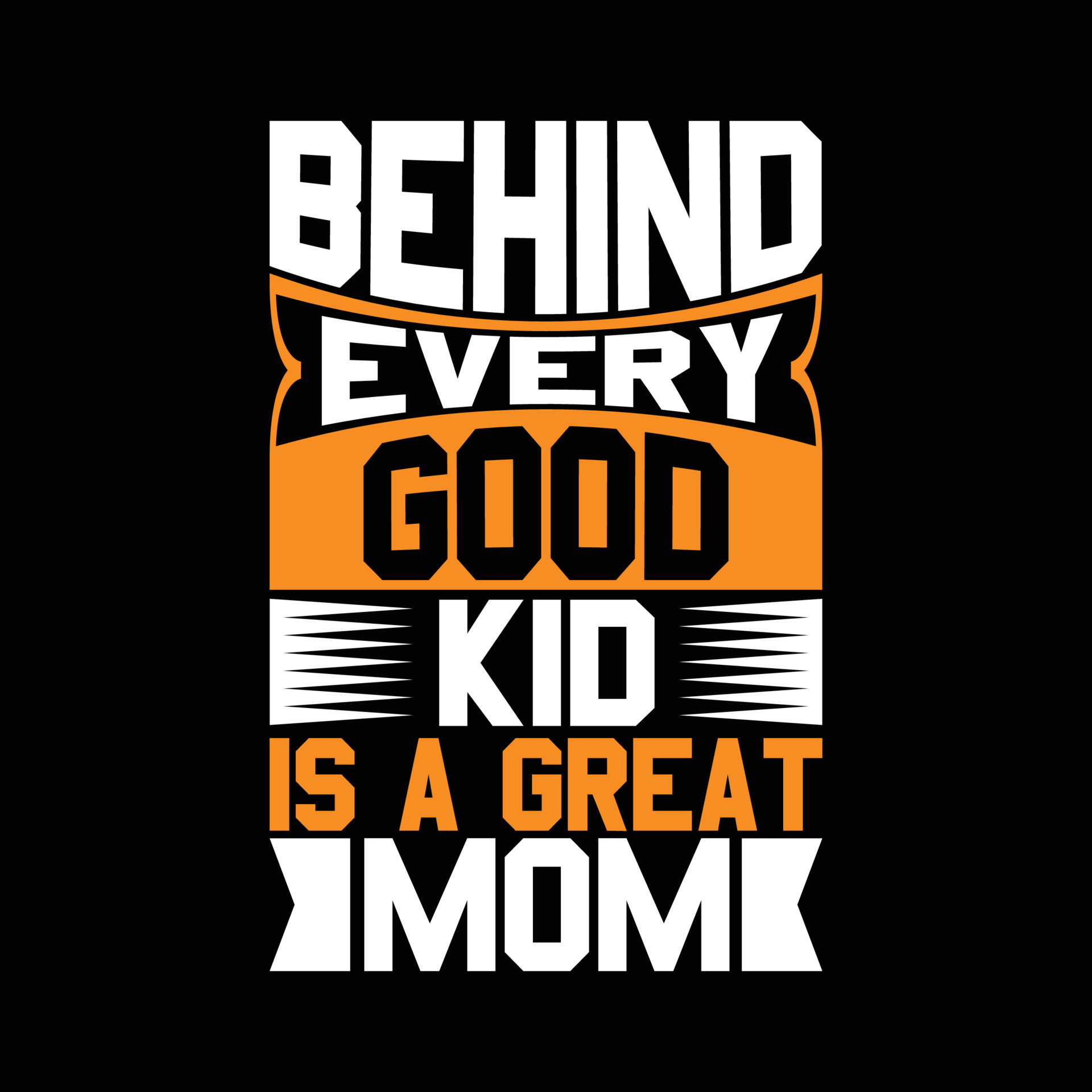 behind every good kid is a great mom, world best mom mother day graphic ...