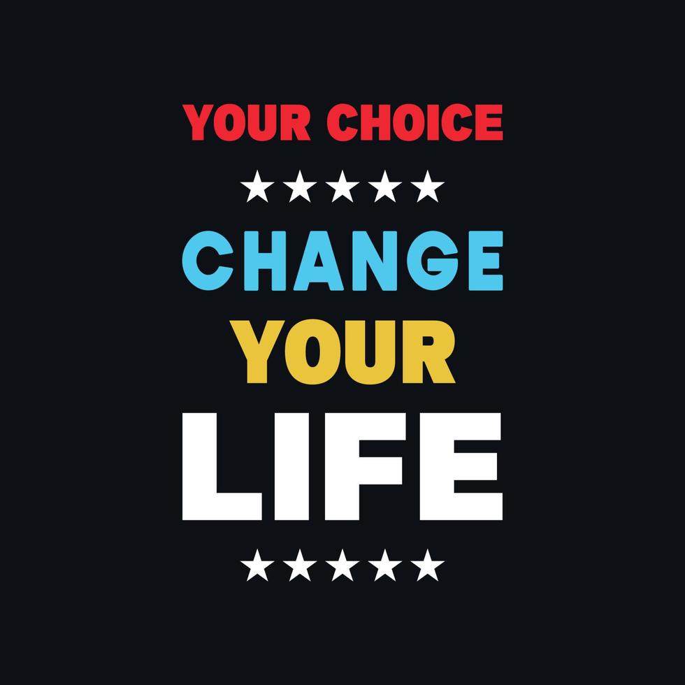 Your choice change your life 16270186 Vector Art at Vecteezy Your choice change your life 16270186 Vector Art at Vecteezy