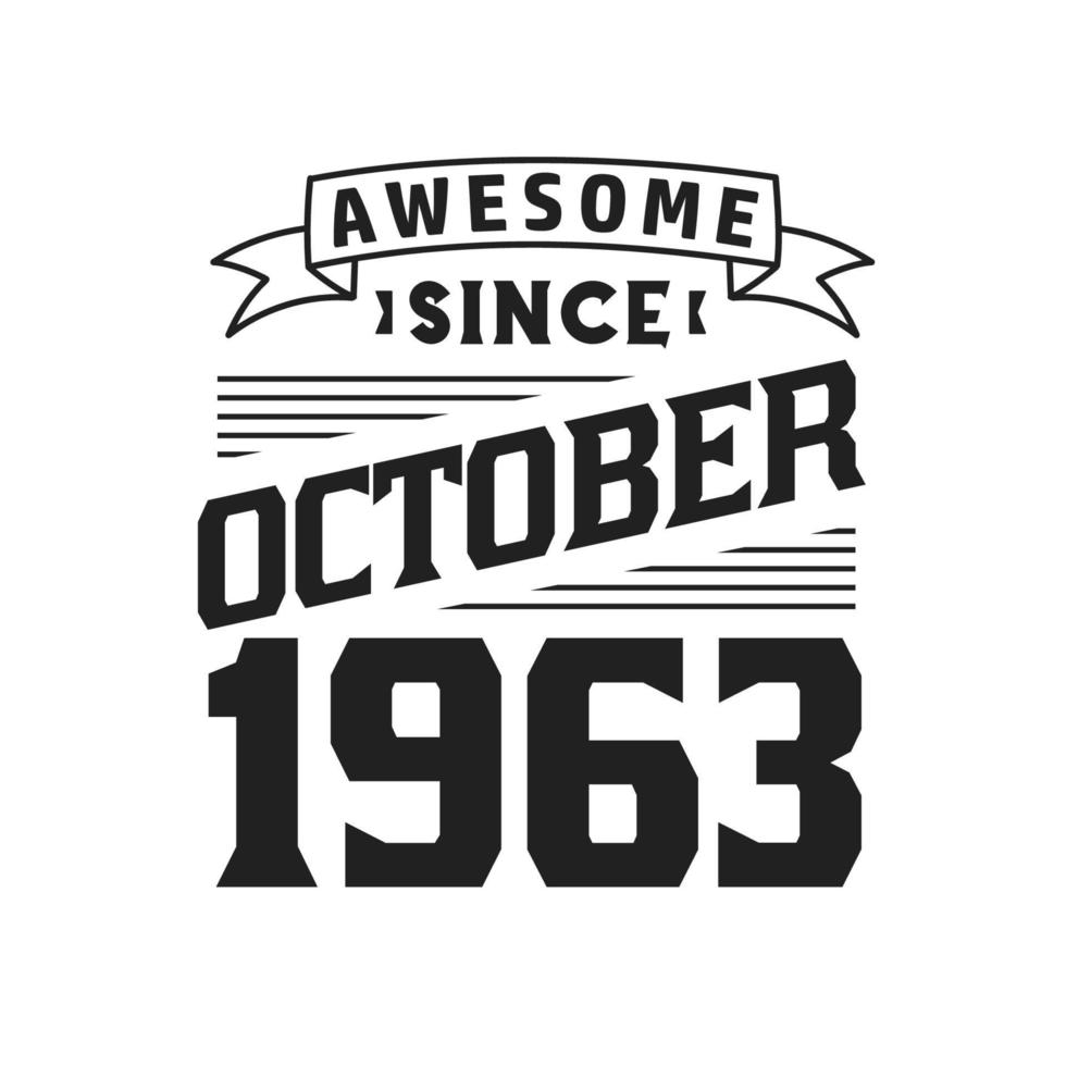 Awesome Since October 1963. Born in October 1963 Retro Vintage Birthday ...