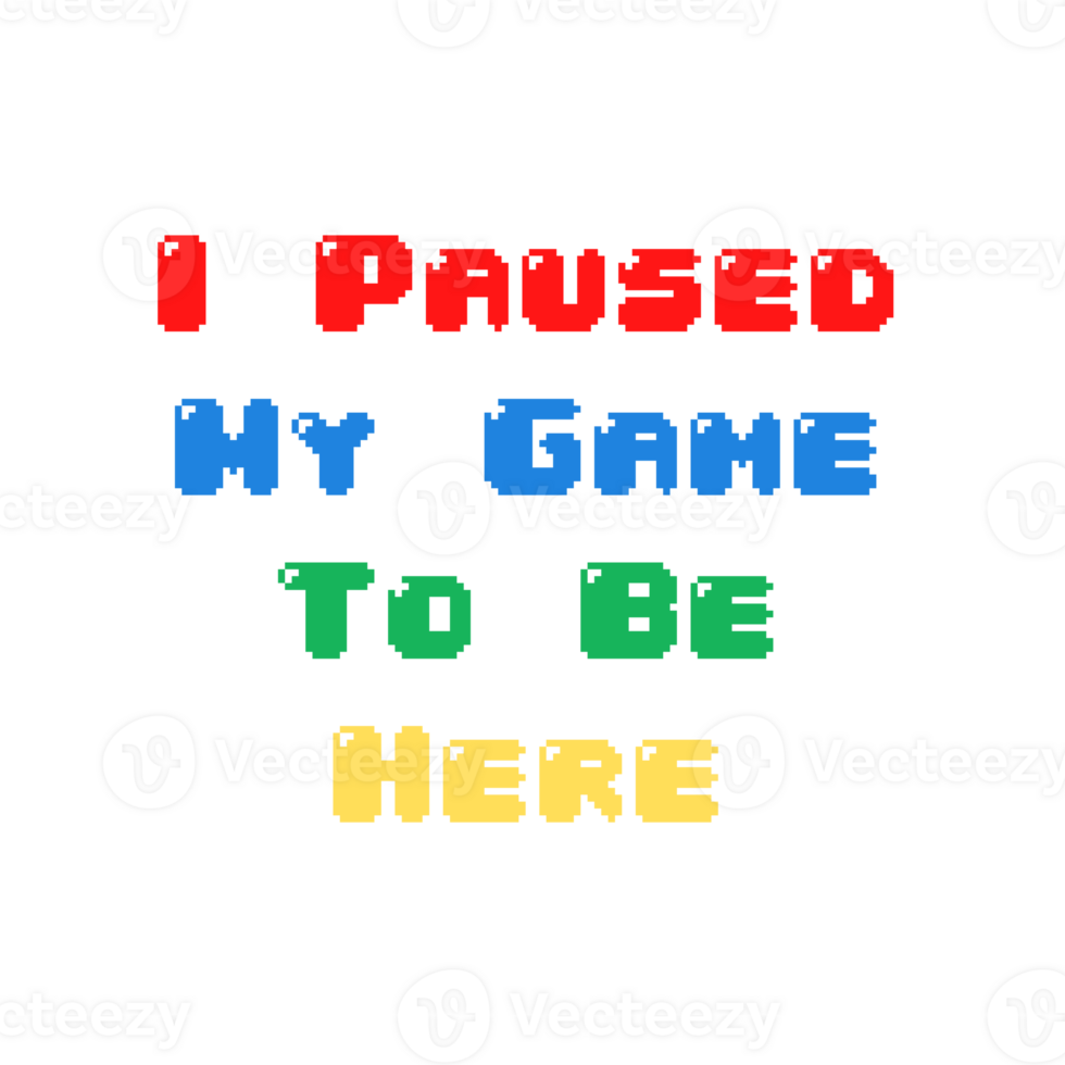 Free I Paused My Game To Be Here 16378407 PNG with Transparent Background Free I Paused My Game To Be Here 16378407 PNG with Transparent Background