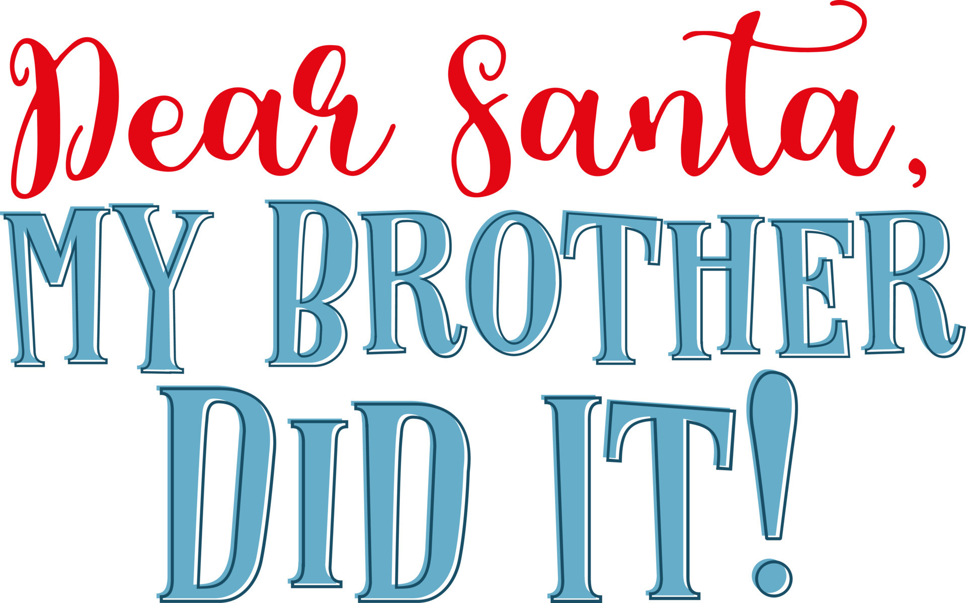 Dear santa My Brother did it. Matching Family Christmas Shirts ... Dear santa My Brother did it. Matching Family Christmas Shirts ...
