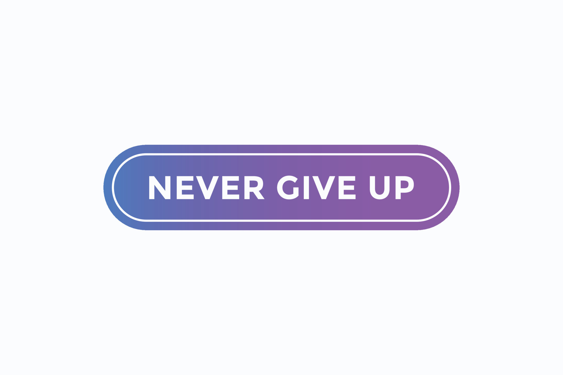 never give up button vectors.sign label speech bubble never give up ... never give up button vectors.sign label speech bubble never give up ...