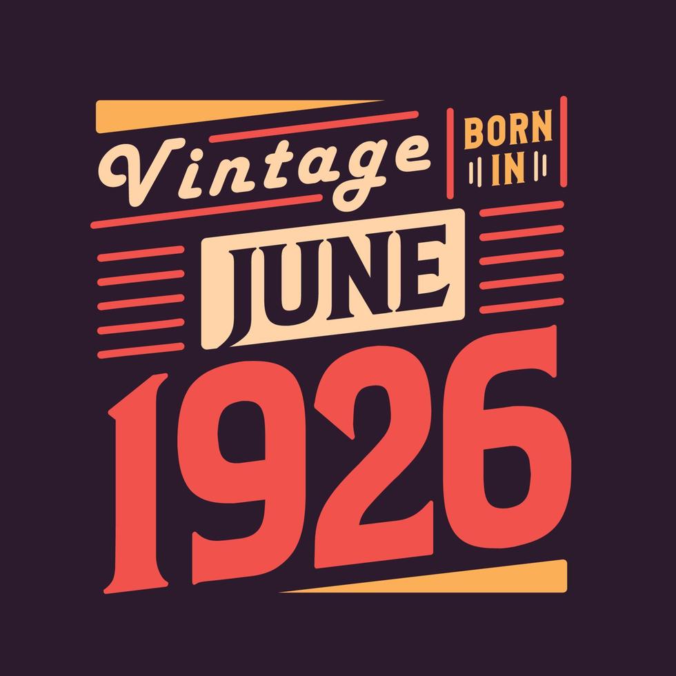 Vintage born in June 1926. Born in June 1926 Retro Vintage Birthday ...