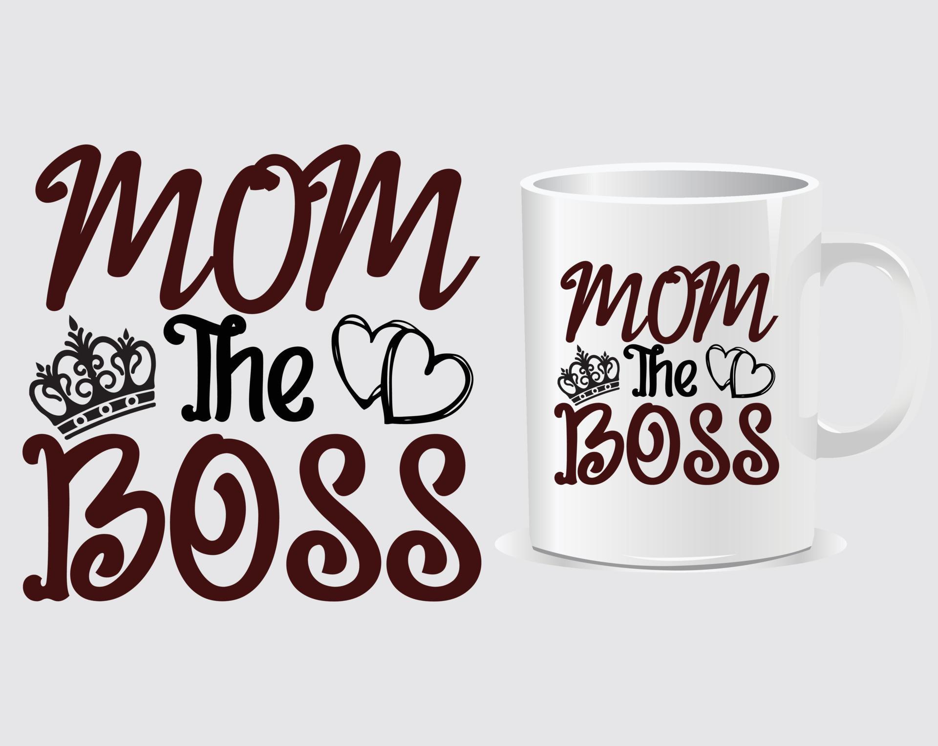 Mom the boss Mother's Day quote mug design vector 16795853 Vector Art at Vecteezy