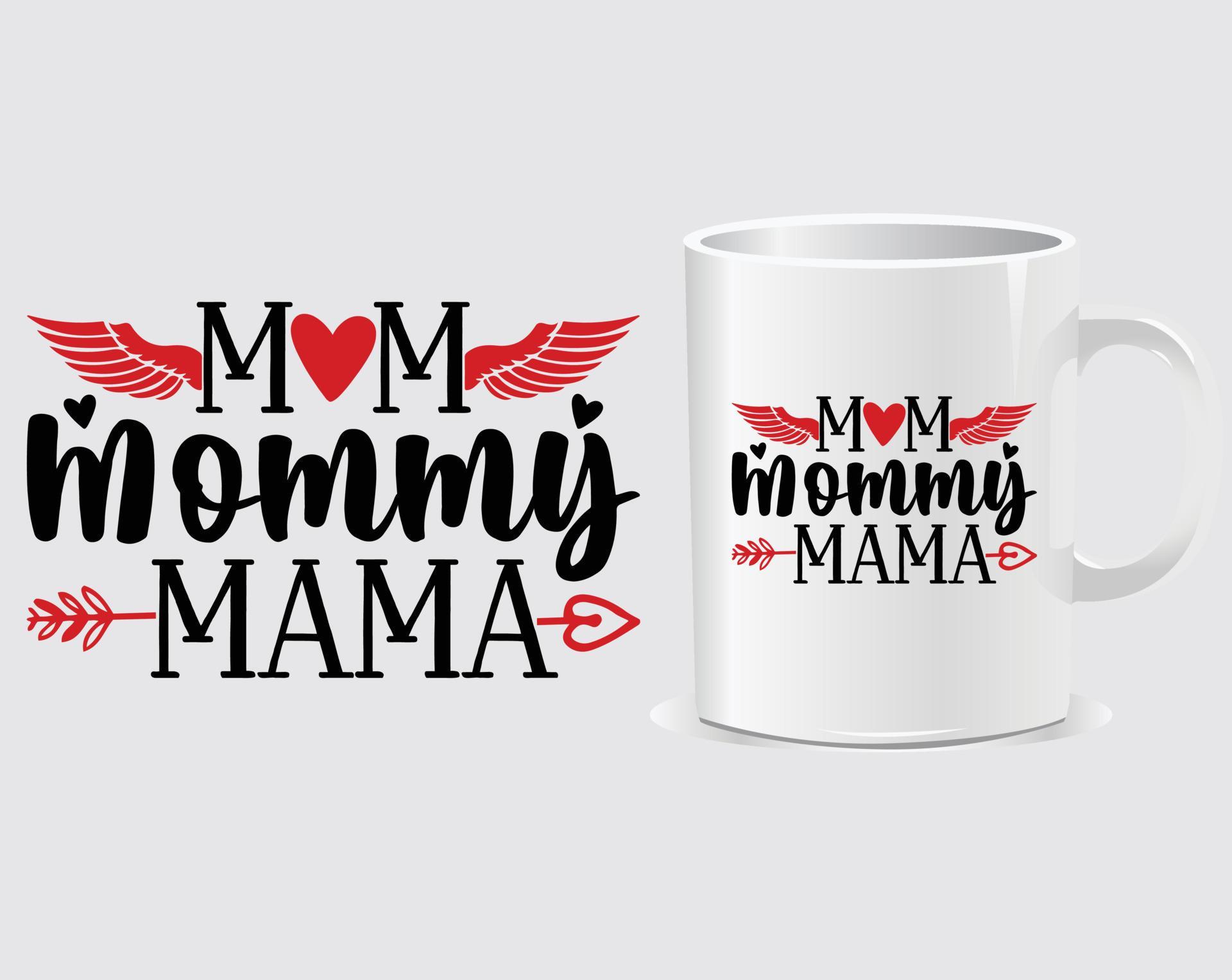 Mom mommy mama Mother's Day quote mug design vector 16795855 Vector Art at Vecteezy