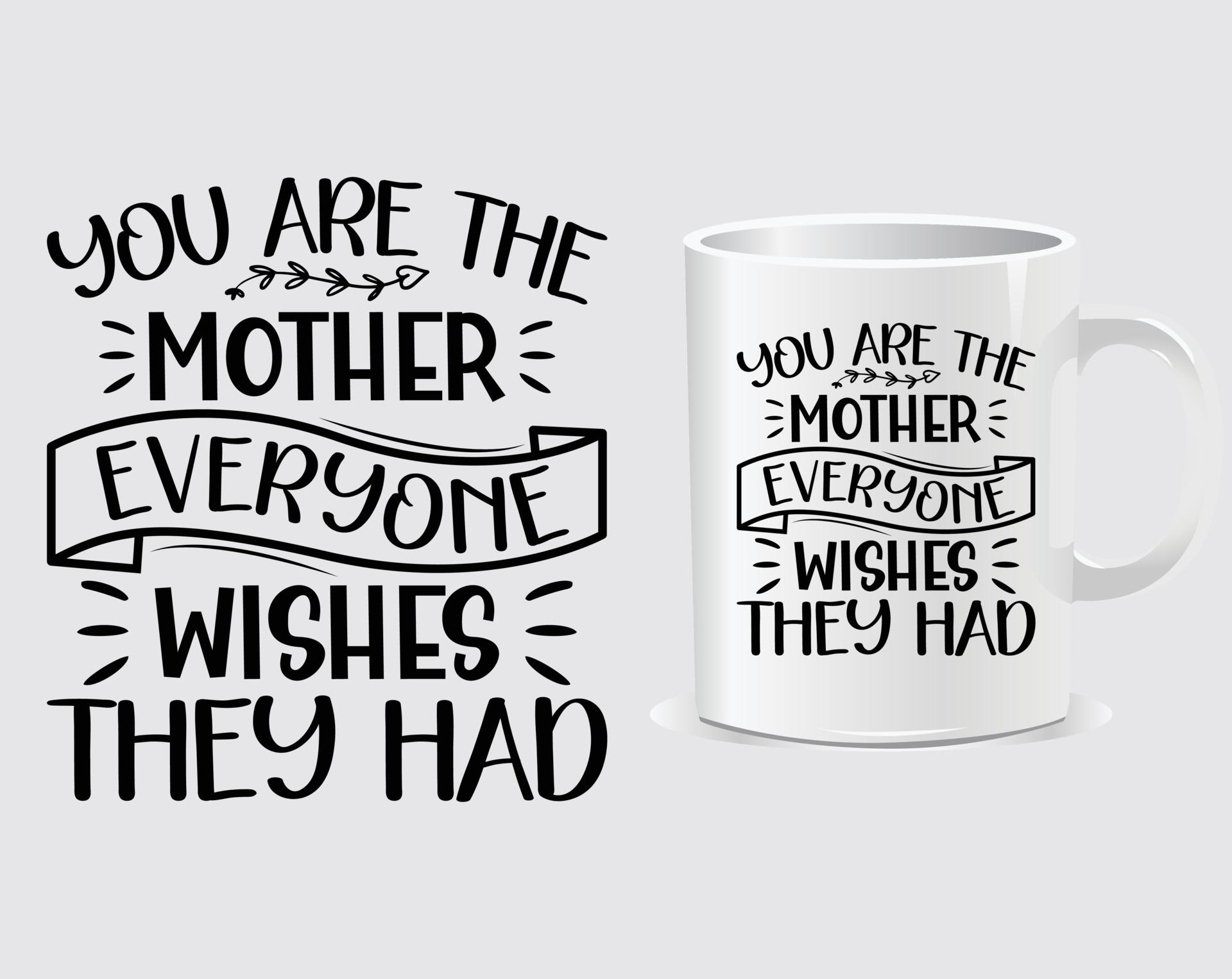 You are the Mother Mother's Day quote mug design vector 16795859 Vector Art at Vecteezy