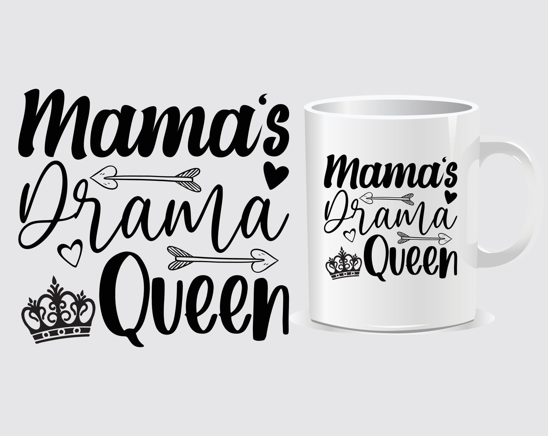 Mama drama queen Mother's Day quote mug design vector 16795923 Vector Art at Vecteezy