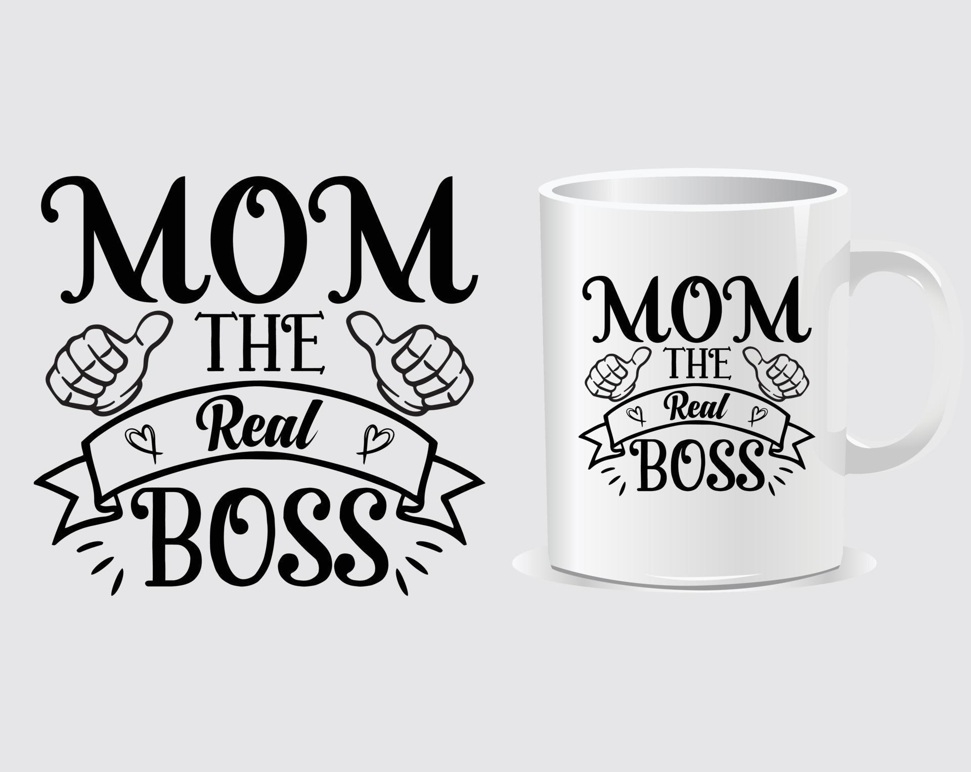 Mom the real boss Mother's Day quote mug design vector 16796049 Vector Art at Vecteezy