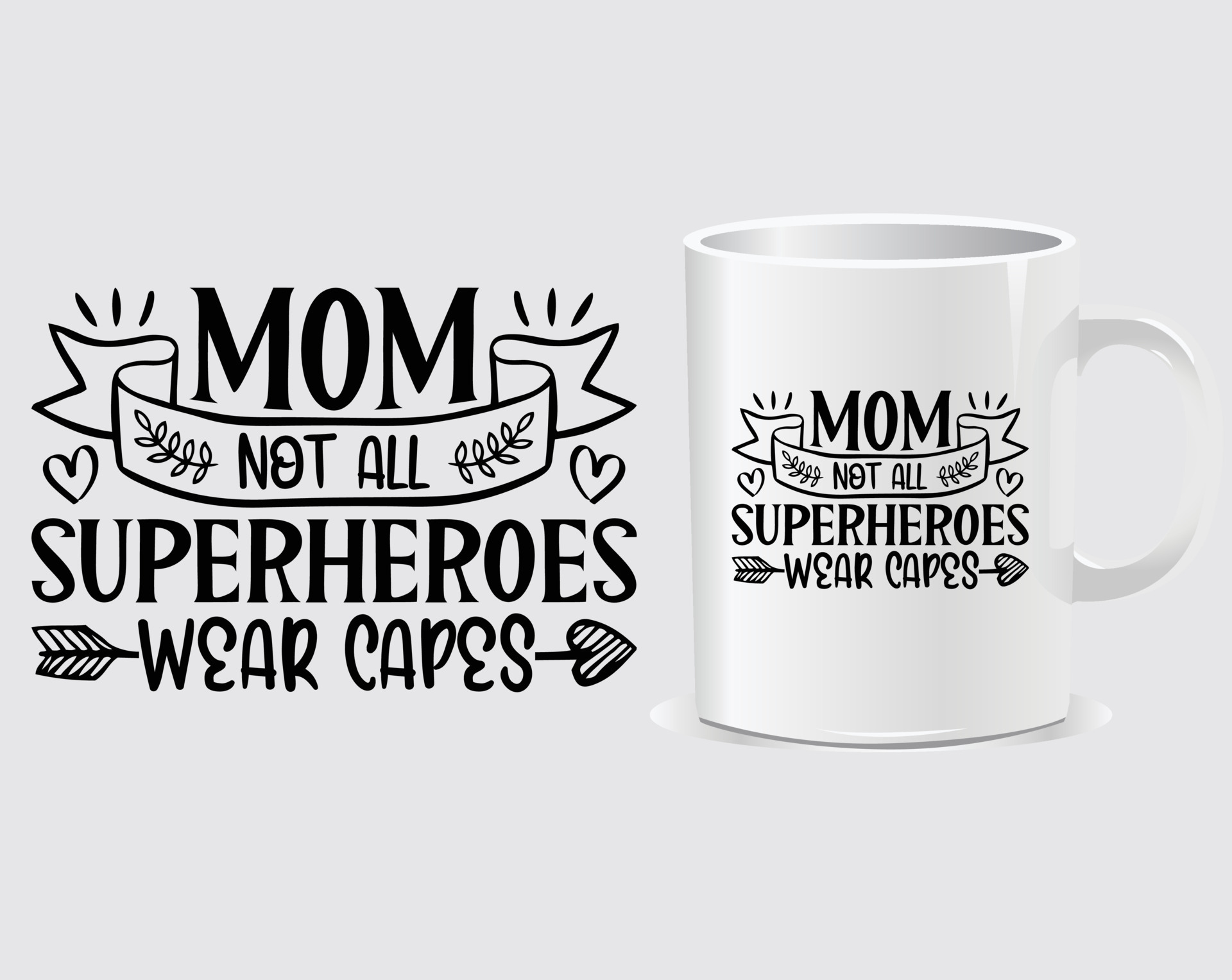 Mom not all superheroes wear capes Mother's Day quote mug design vector 16796050 Vector Art at ...