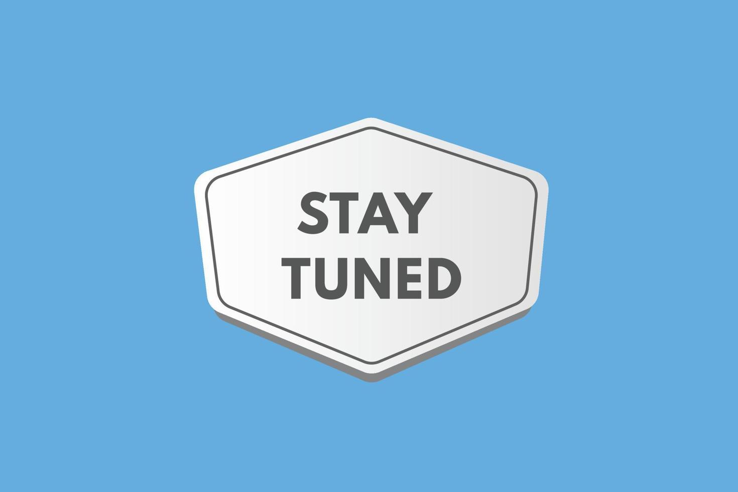 stay tuned text Button. stay tuned Sign Icon Label Sticker Web Buttons ...