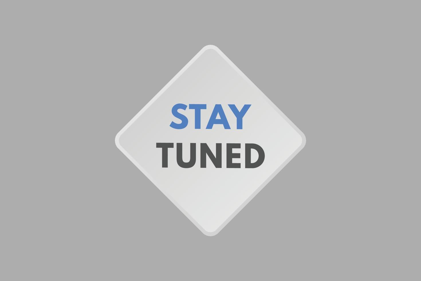 stay tuned text Button. stay tuned Sign Icon Label Sticker Web Buttons ...