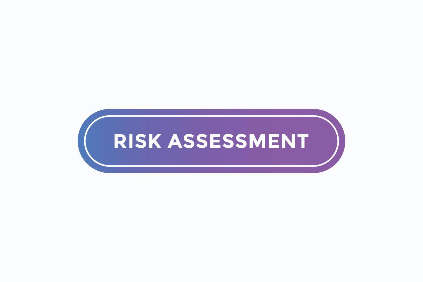 risk assessment button vectors.sign label speech bubble risk assessment ... risk assessment button vectors.sign label speech bubble risk assessment ...