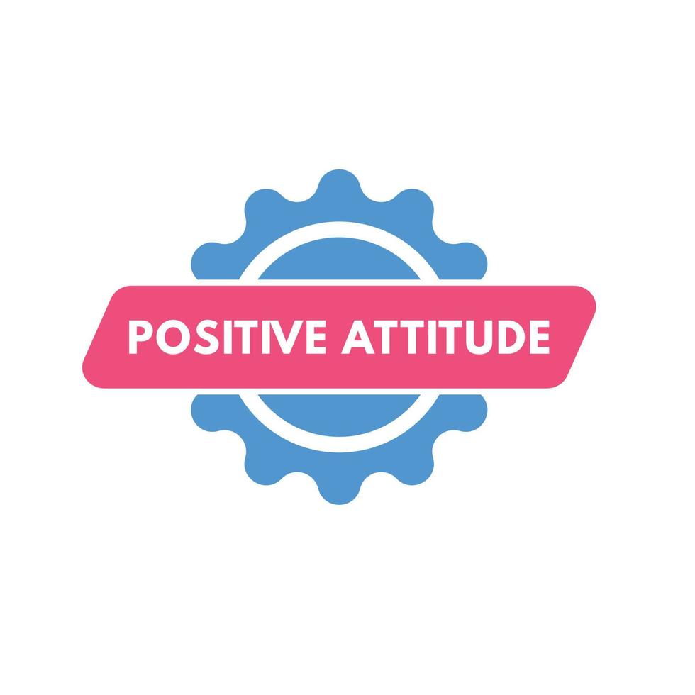 positive attitude text Button. positive attitude Sign Icon Label ...
