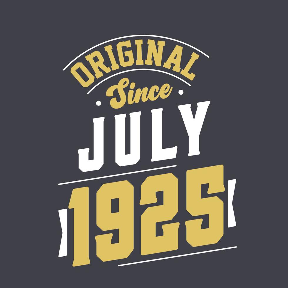 Original Since July 1925. Born in July 1925 Retro Vintage Birthday ...