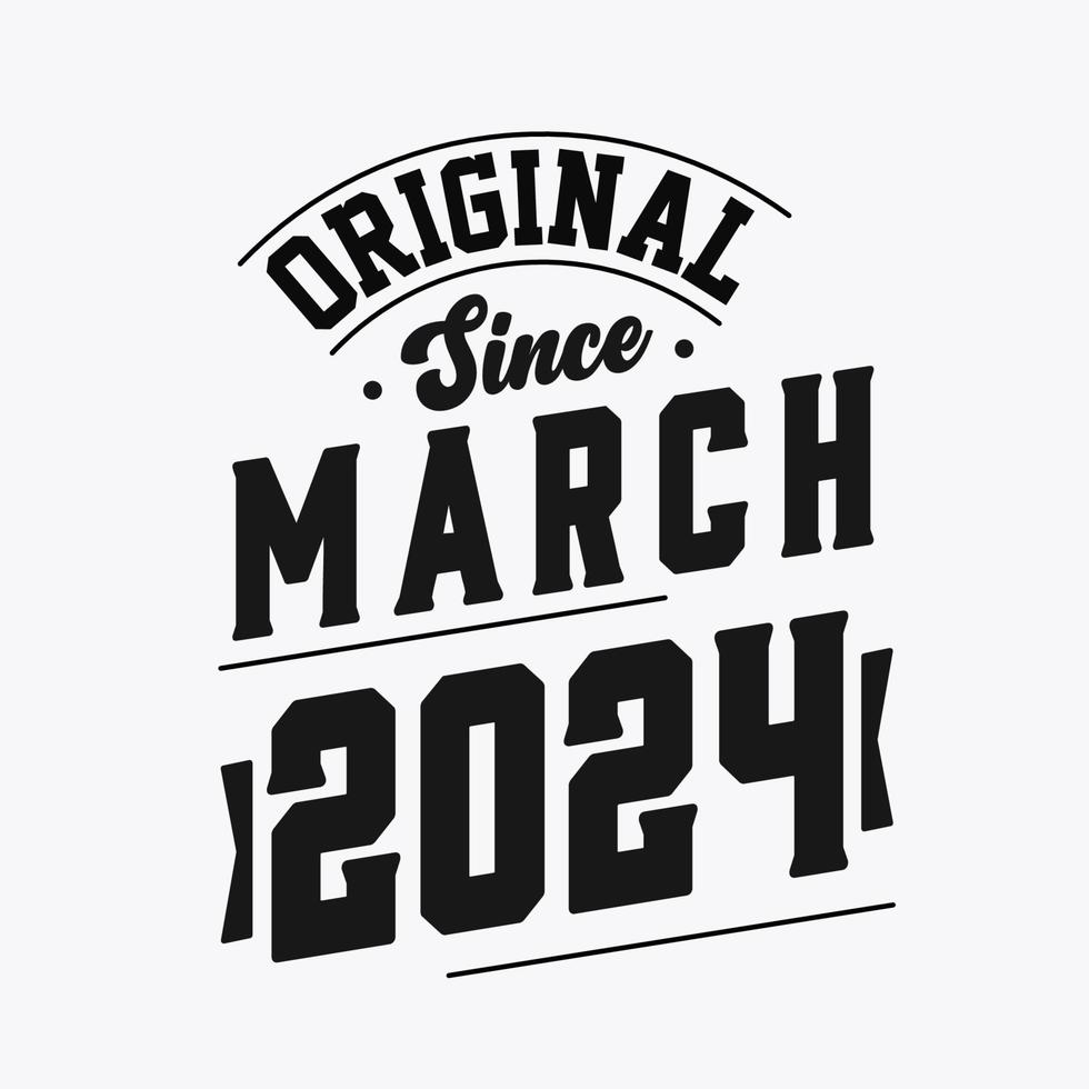 Born In March 2024 Retro Vintage Birthday Original Since March 2024 born-in-march-2024-retro-vintage-birthday-original-since-march-2024