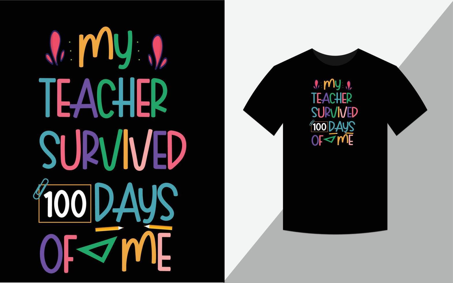 My Teacher Survived 100 Days Of Me T Shirt Design 17202183 Vector Art