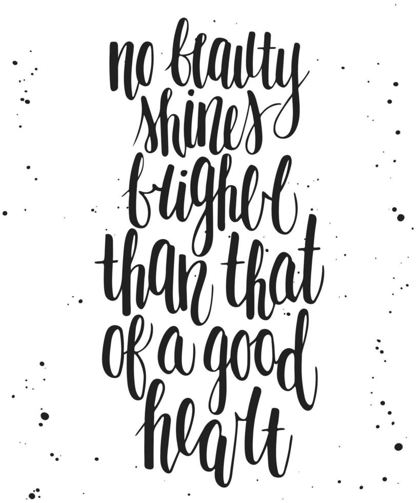 No Beauty Shines Brighter Than That Of A Good Heart Handwritten