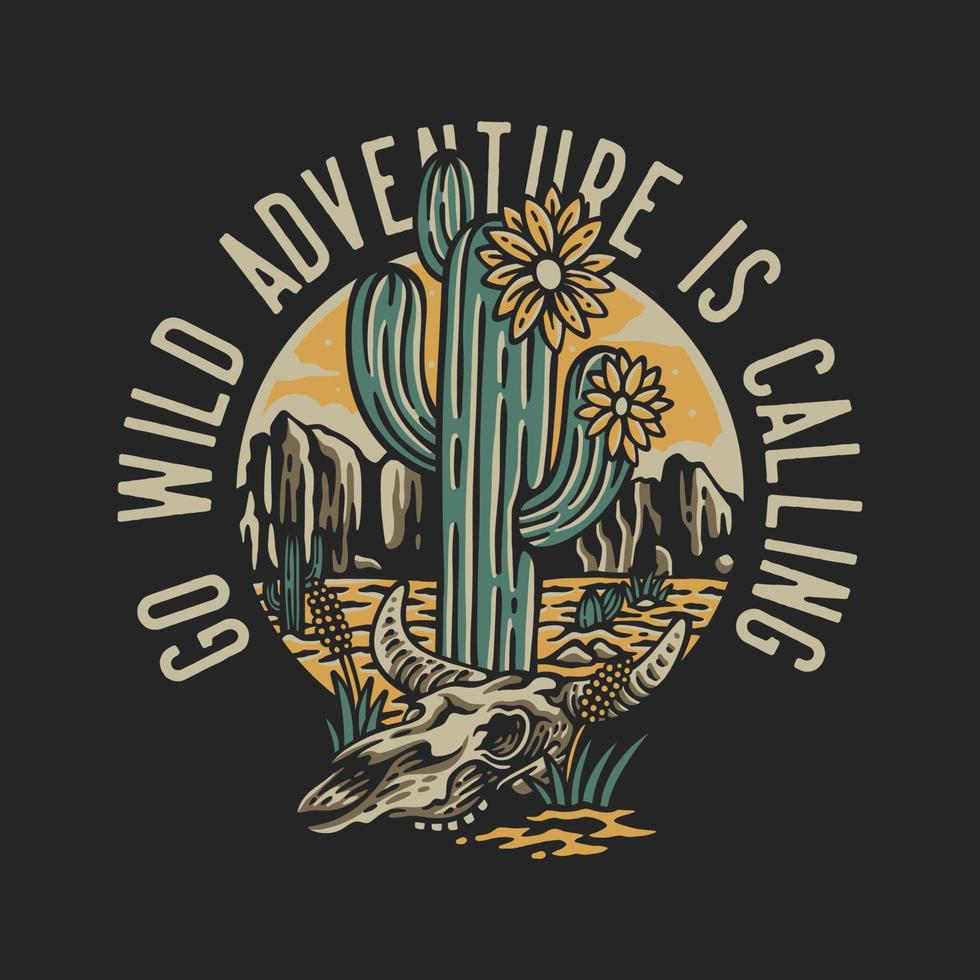 vector illustration go wild adventure is calling for t shirt design ... vector illustration go wild adventure is calling for t shirt design ...