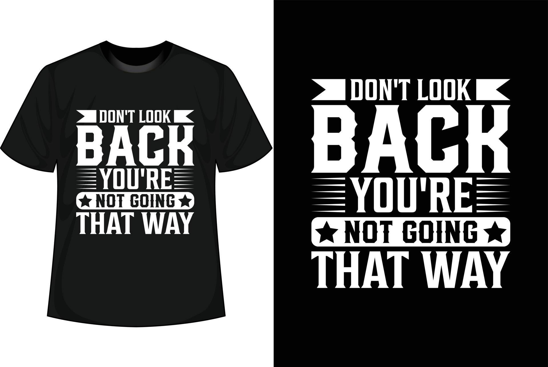 DON'T LOOK BACK YOU'RE NOT GOING THAT WAY Motivational T shirt Design ... DON'T LOOK BACK YOU'RE NOT GOING THAT WAY Motivational T shirt Design ...
