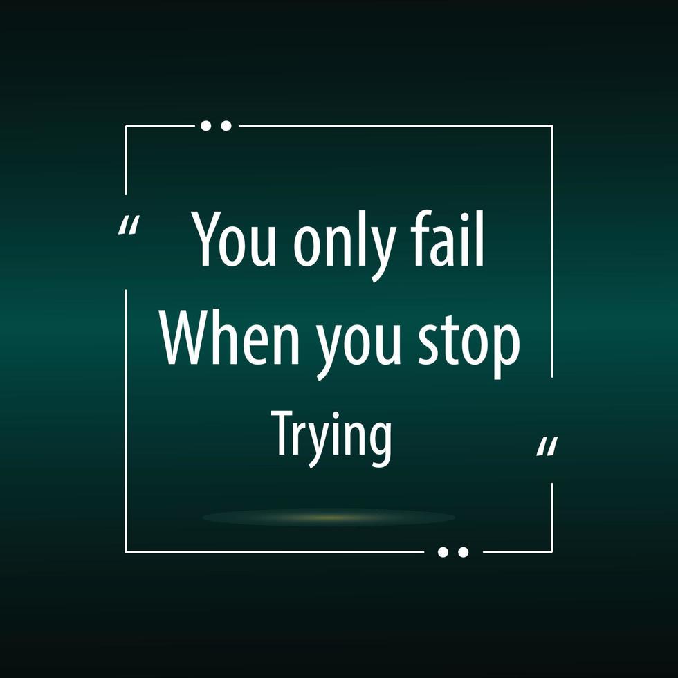 You only fail when you stop trying,Motivational sayings and a quote for work 17503145 Vector Art ...