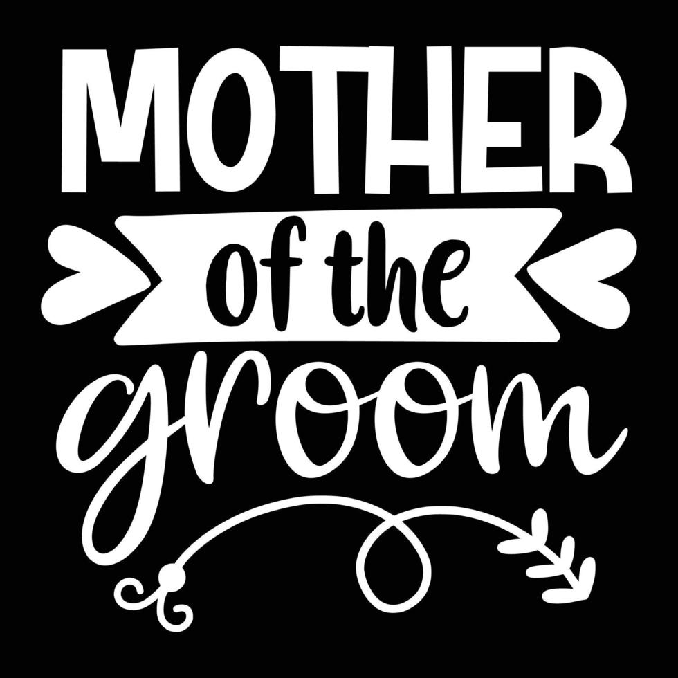 Mother Of The Groom Shirt Print Template 17830909 Vector Art At Vecteezy mother-of-the-groom-shirt-print-template-17830909-vector-art-at-vecteezy