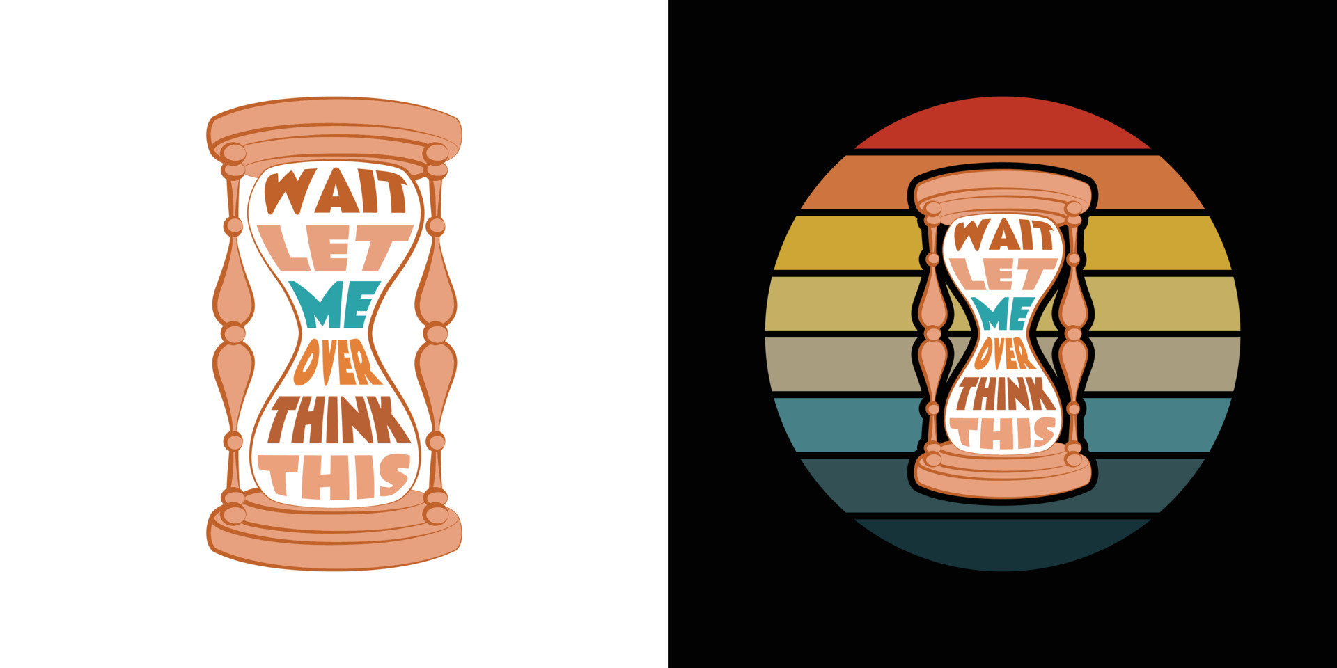 Wait Let Me Overthink This text warp on hourglass shape illustration ... Wait Let Me Overthink This text warp on hourglass shape illustration ...