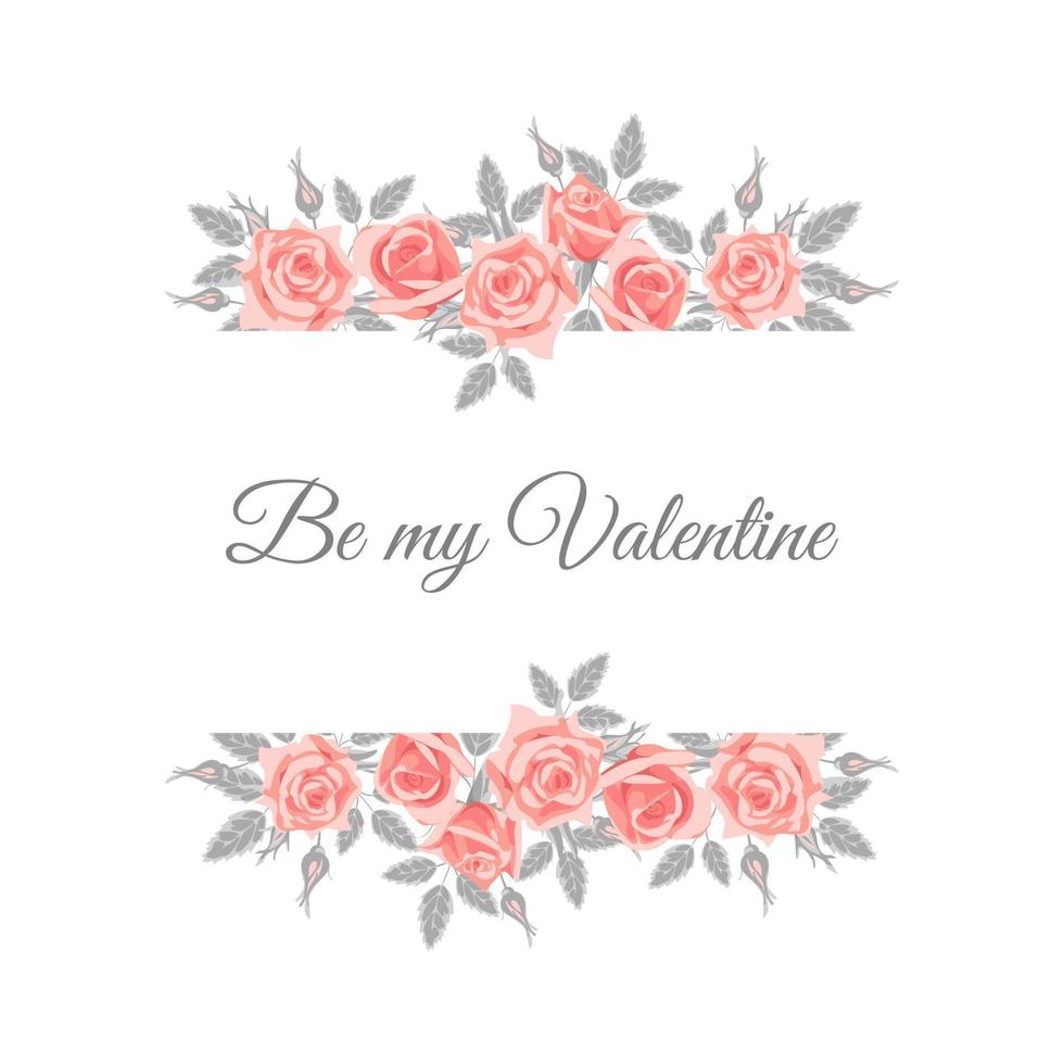 Be my Valentine. Vintage floral frame of delicate pink roses. In pastel ...