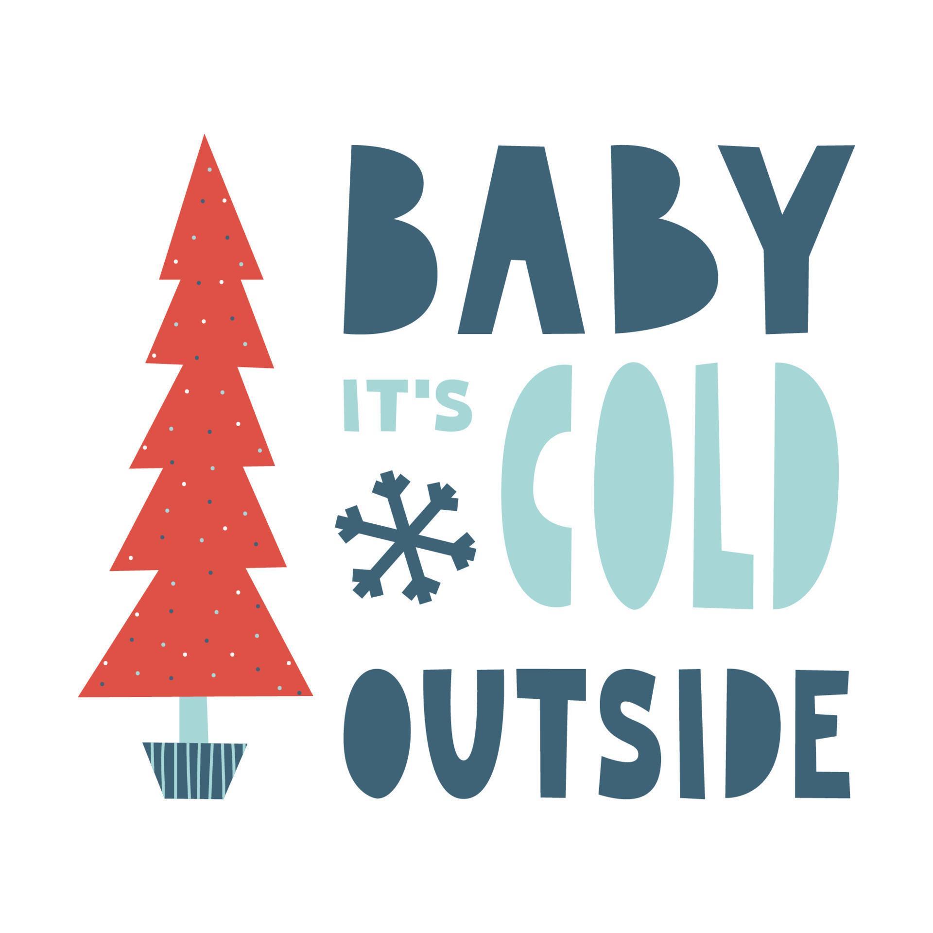 Baby its cold outside lettering for Christmas card. Xmas tree with ...