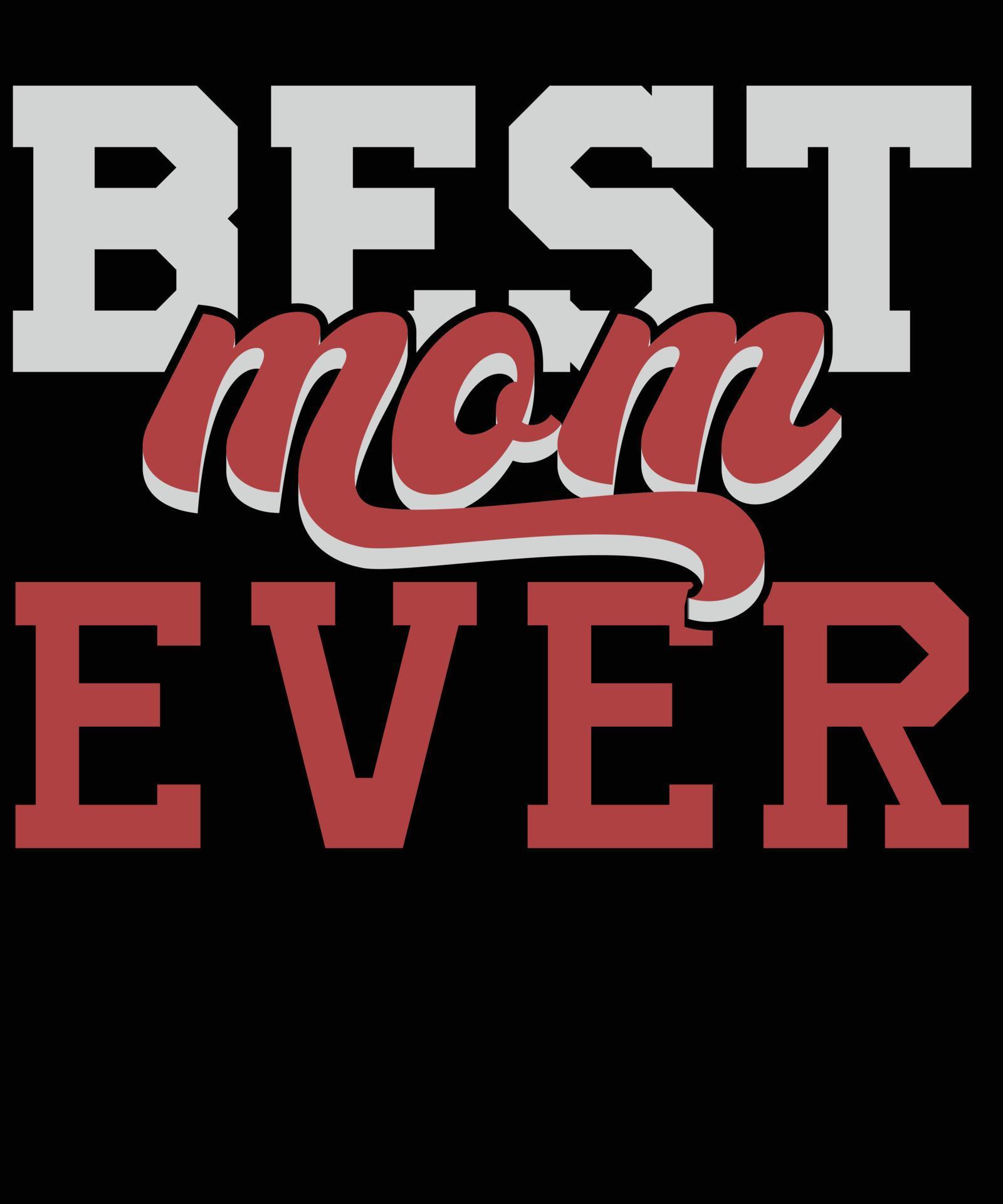 Best Mom Ever Mothers Day Greeting Cute Typography T Shirt Design